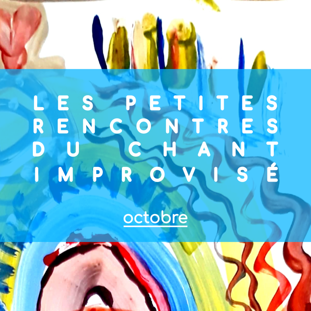 Petite rencontre du chant improvisé - Chant pour Tous